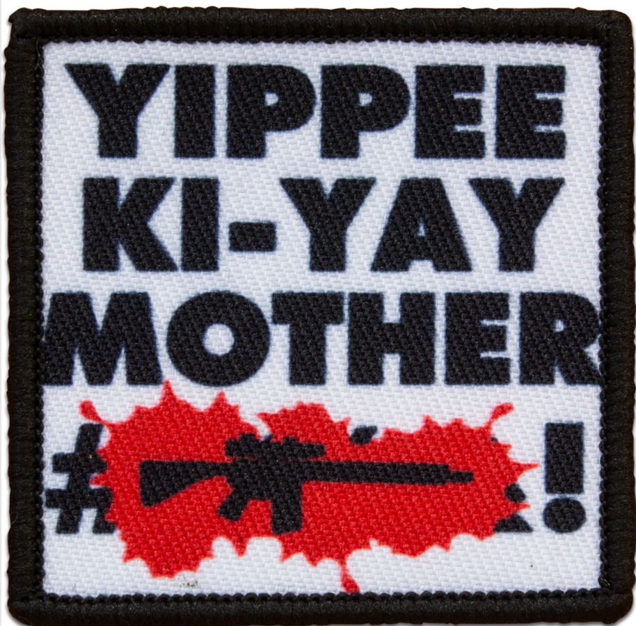 Morale Patch - Yippee Ki-Yay Mother #&*#! – Alamo City Military Surplus